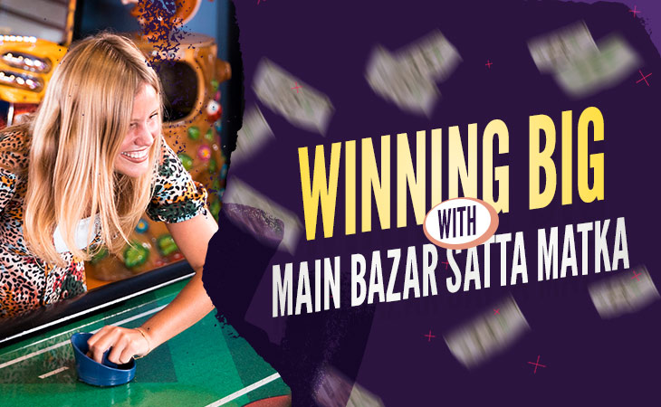 Main Bazar Satta Matka: Your Path to Big Wins